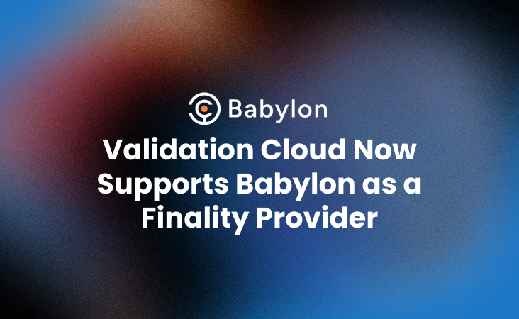 Validation Cloud Now Supports Babylon as a Finality Provider