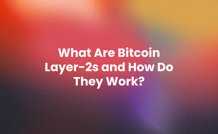 What Are Bitcoin Layer-2s and How Do They Work?