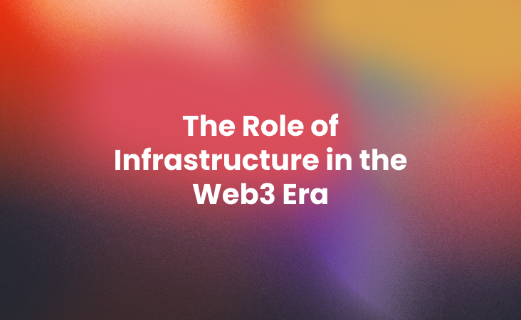The Role of Infrastructure in the Web3 Era
